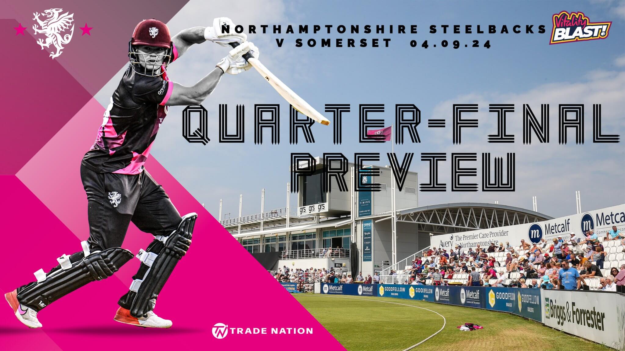 Vitality Blast Quarter-Final Preview: Northants Steelbacks v Somerset ...