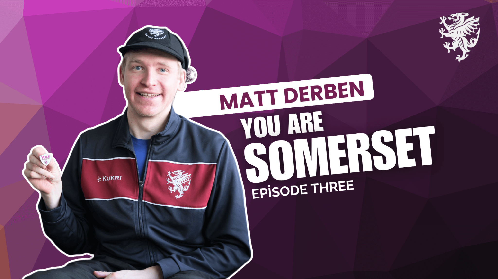 You Are Somerset! Episode 3 – Matt Derben - Somerset